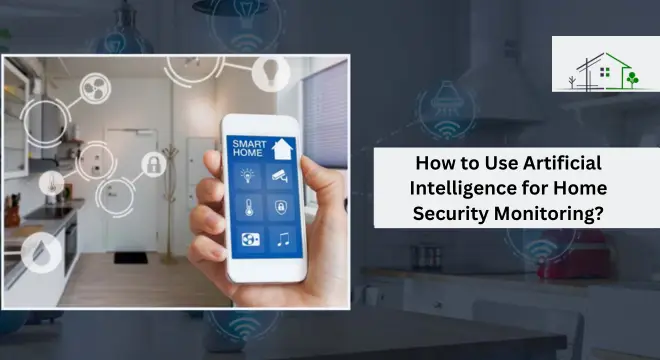 How to Use Artificial Intelligence for Home Security Monitoring ...